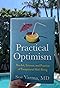 Practical Optimism: The Art, Science, and Practice of Exceptional Well ...