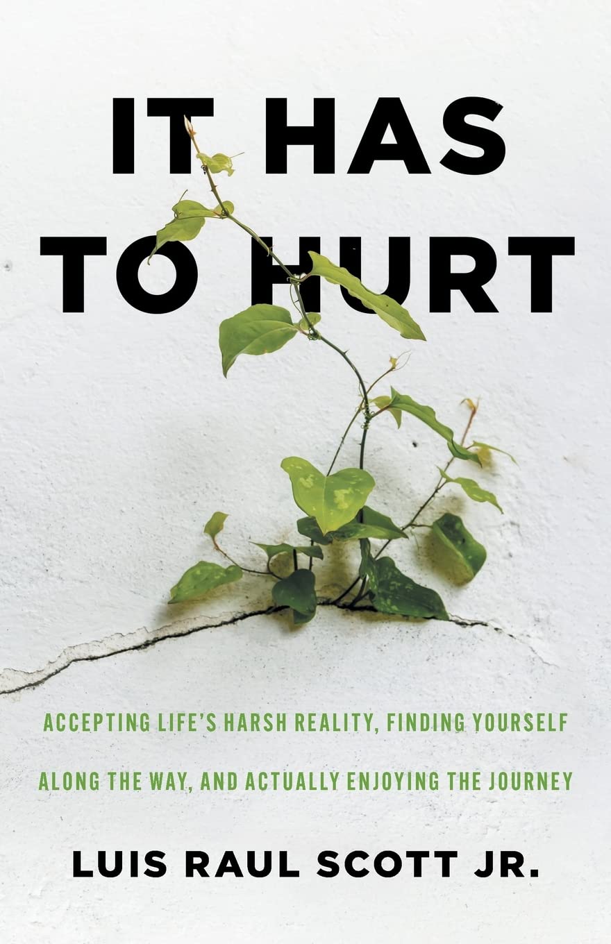 It Has to Hurt: Accepting Life’s Harsh Reality, Finding Yourself along ...
