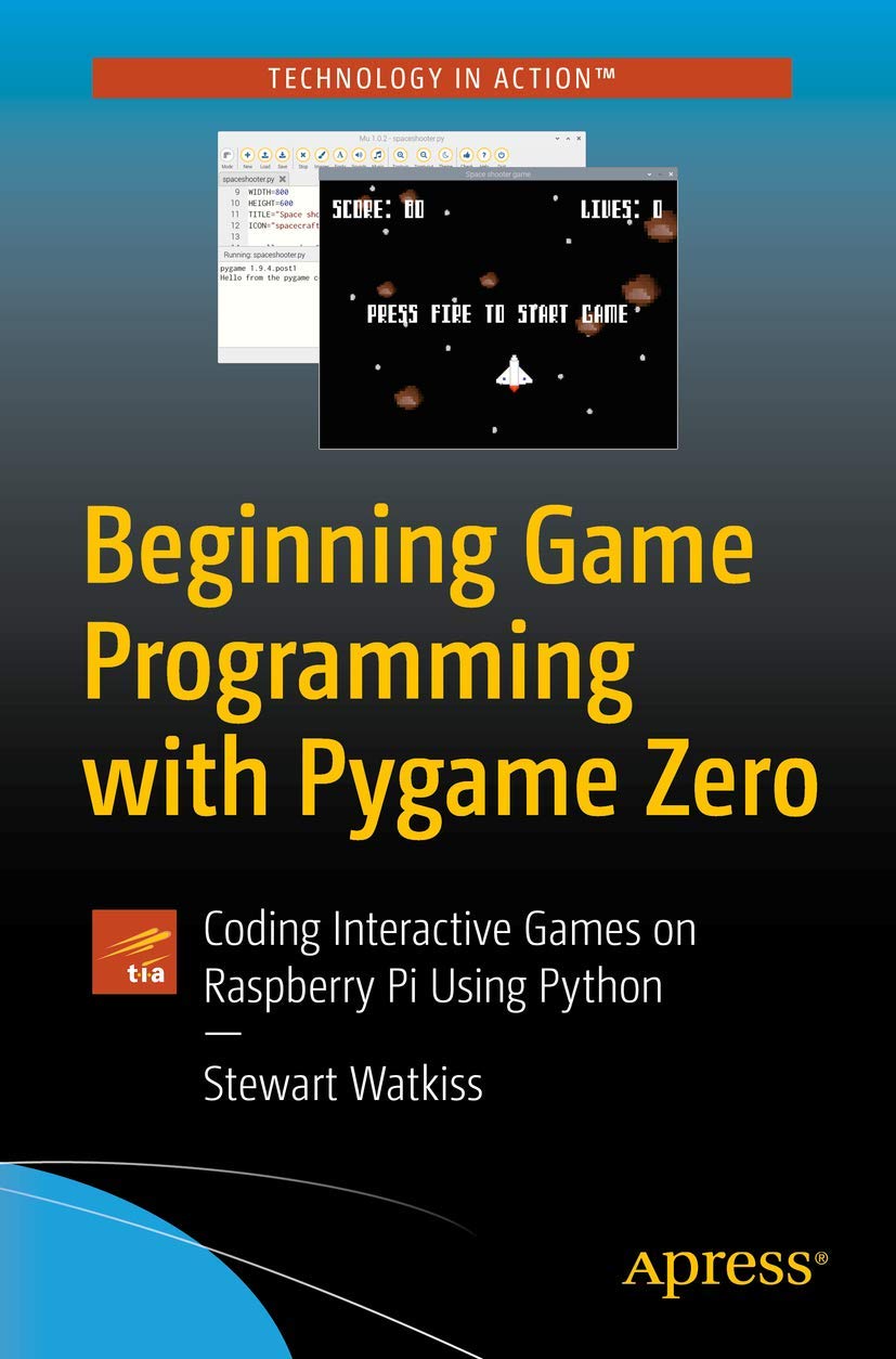 Beginning Game Programming with Pygame Zero: Coding Interactive Games ...
