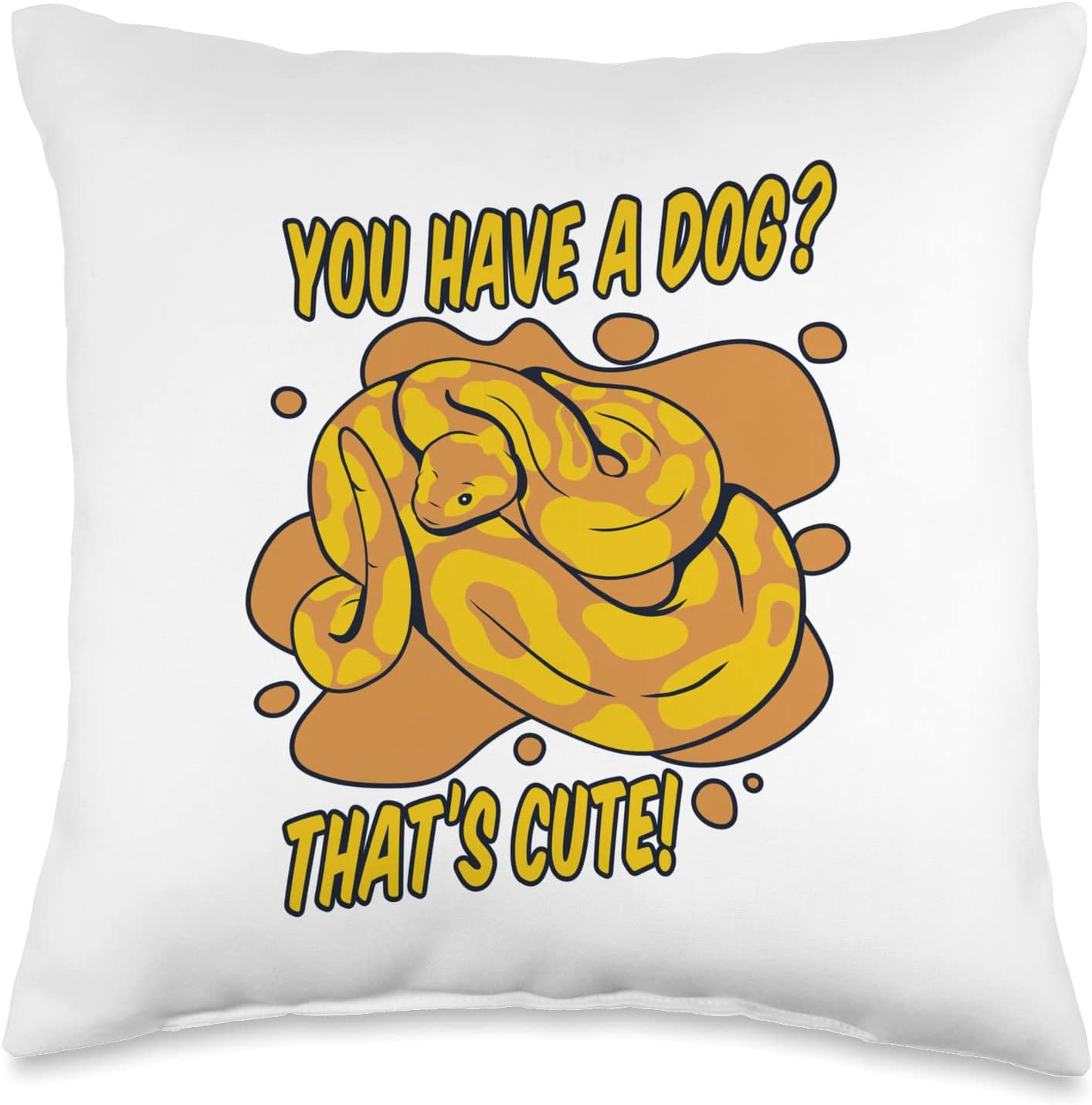 Amazon.com: You Have A Dog Thats Cute Snake Owner Banana Ball Python ...