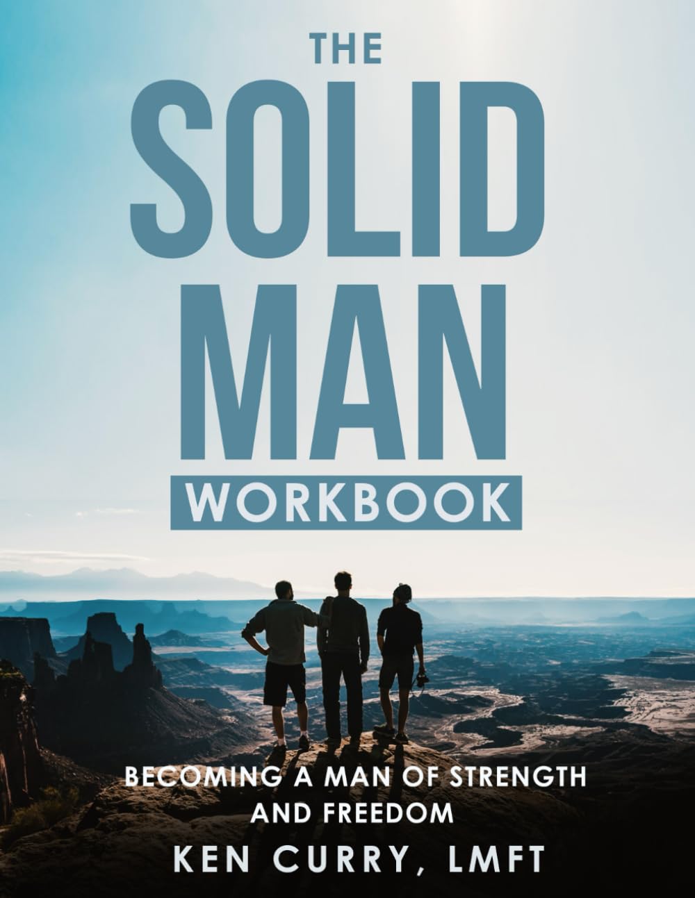 The Solid Man Workbook: Becoming a Man of Strength and Freedom: Curry ...