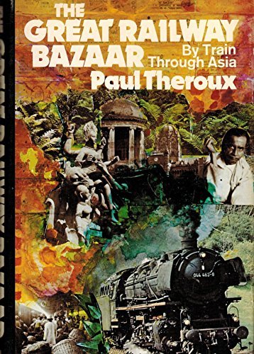 The great railway bazaar : by train through Asia: Paul Theroux: Amazon ...