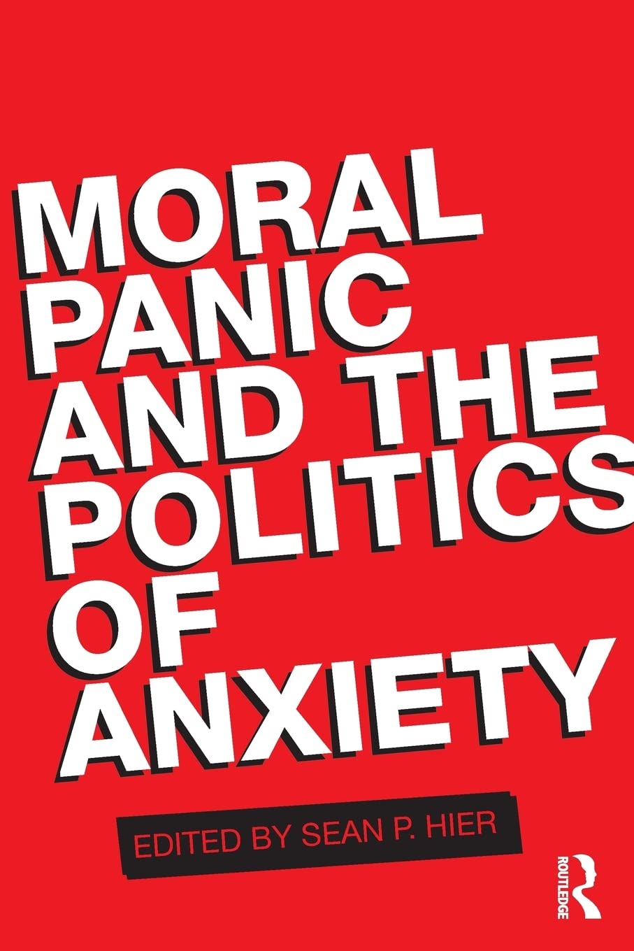 Moral Panic and the Politics of Anxiety: Hier, Sean: 9780415555562 ...