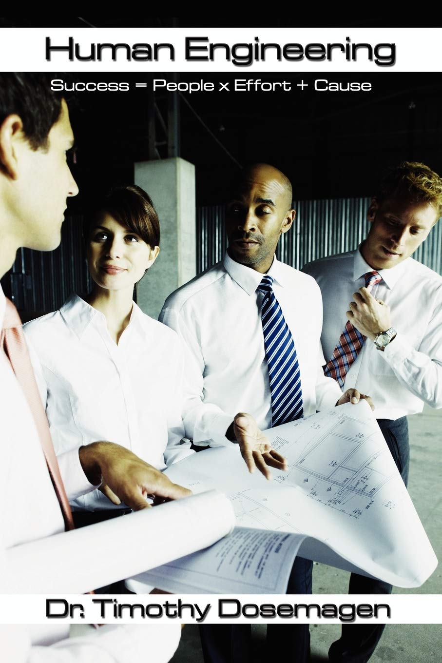 Human Engineering: Success = People x Effort + Cause: Dosemagen ...