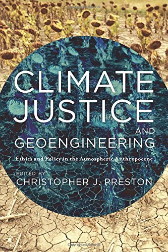 Climate Justice and Geoengineering: Ethics and Policy in the ...