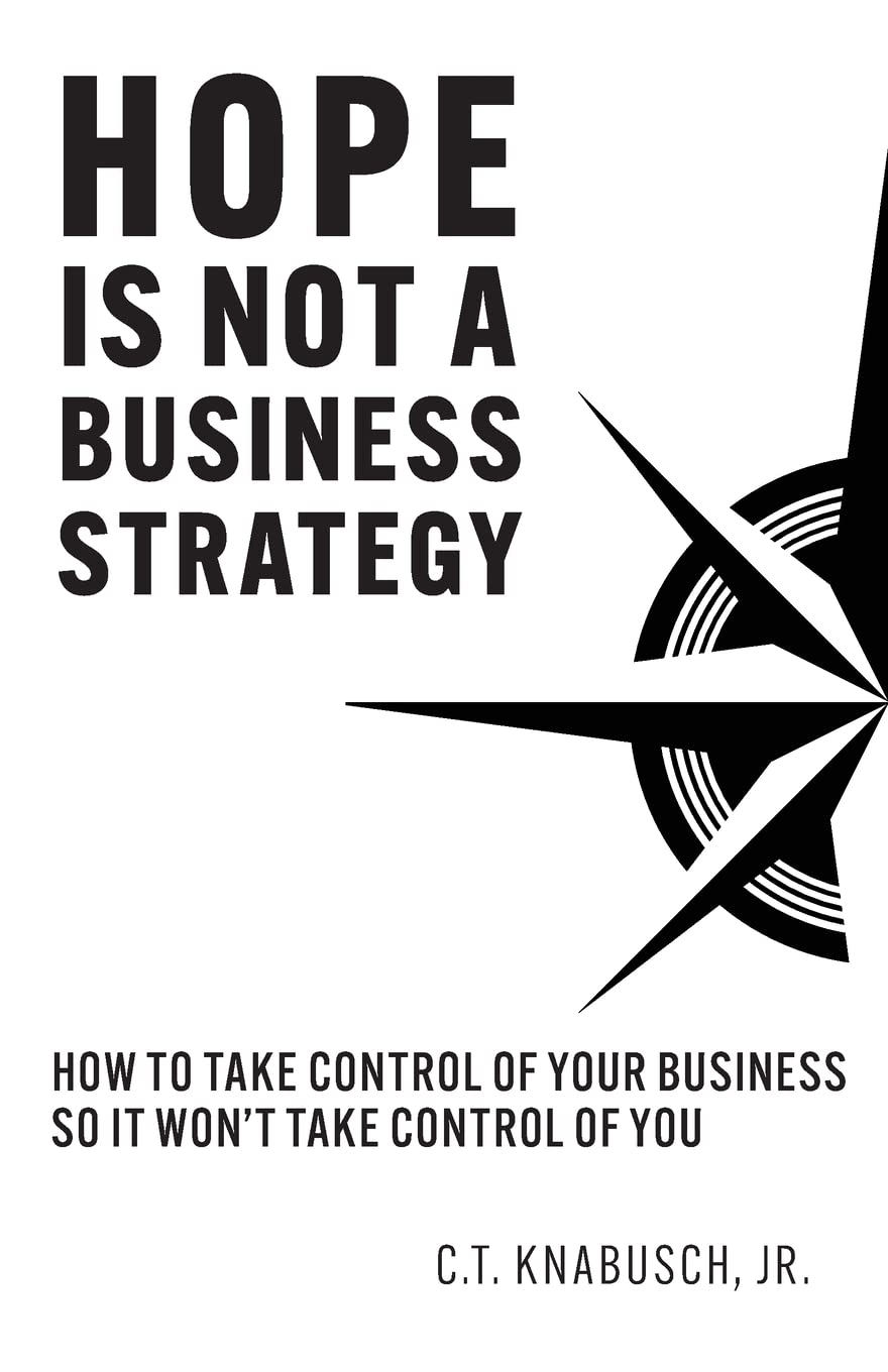 Amazon.com: Hope Is Not A Business Strategy: How To Take Control Of ...
