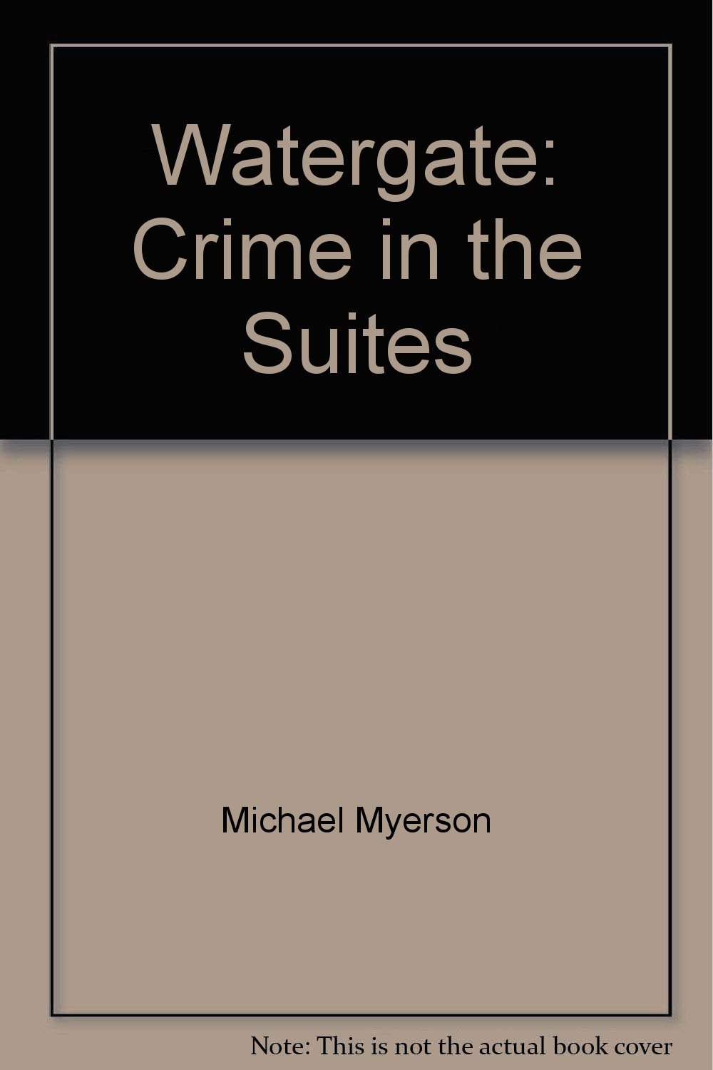 Watergate: Crime in the Suites: Michael Myerson: 9780717804108: Amazon ...