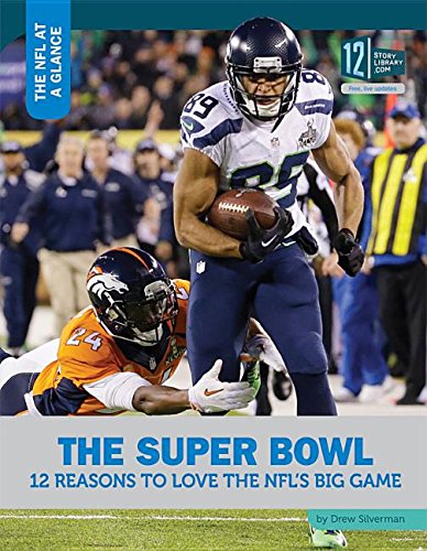 The Super Bowl: 12 Reasons to Love the NFL's Big Game (The NFL at a ...