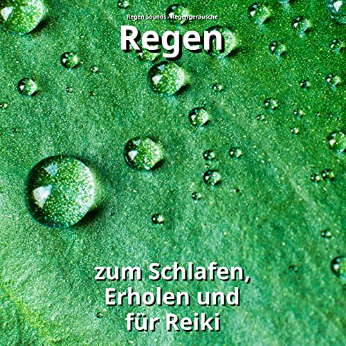 Regen zum Schlafen, Erholen und für Reiki de Regen Sounds ...