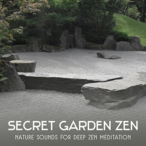 Play Secret Garden Zen: Nature Sounds for Deep Zen Meditation – New Age ...