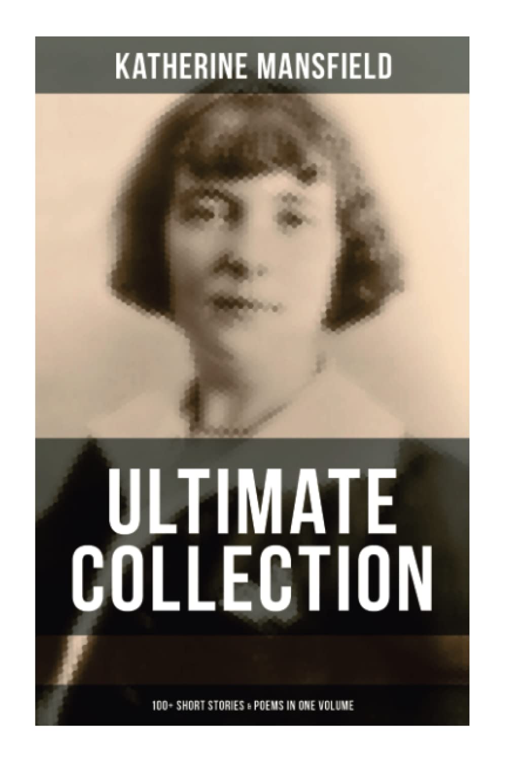 Amazon.com: Katherine Mansfield Ultimate Collection: 100+ Short Stories ...