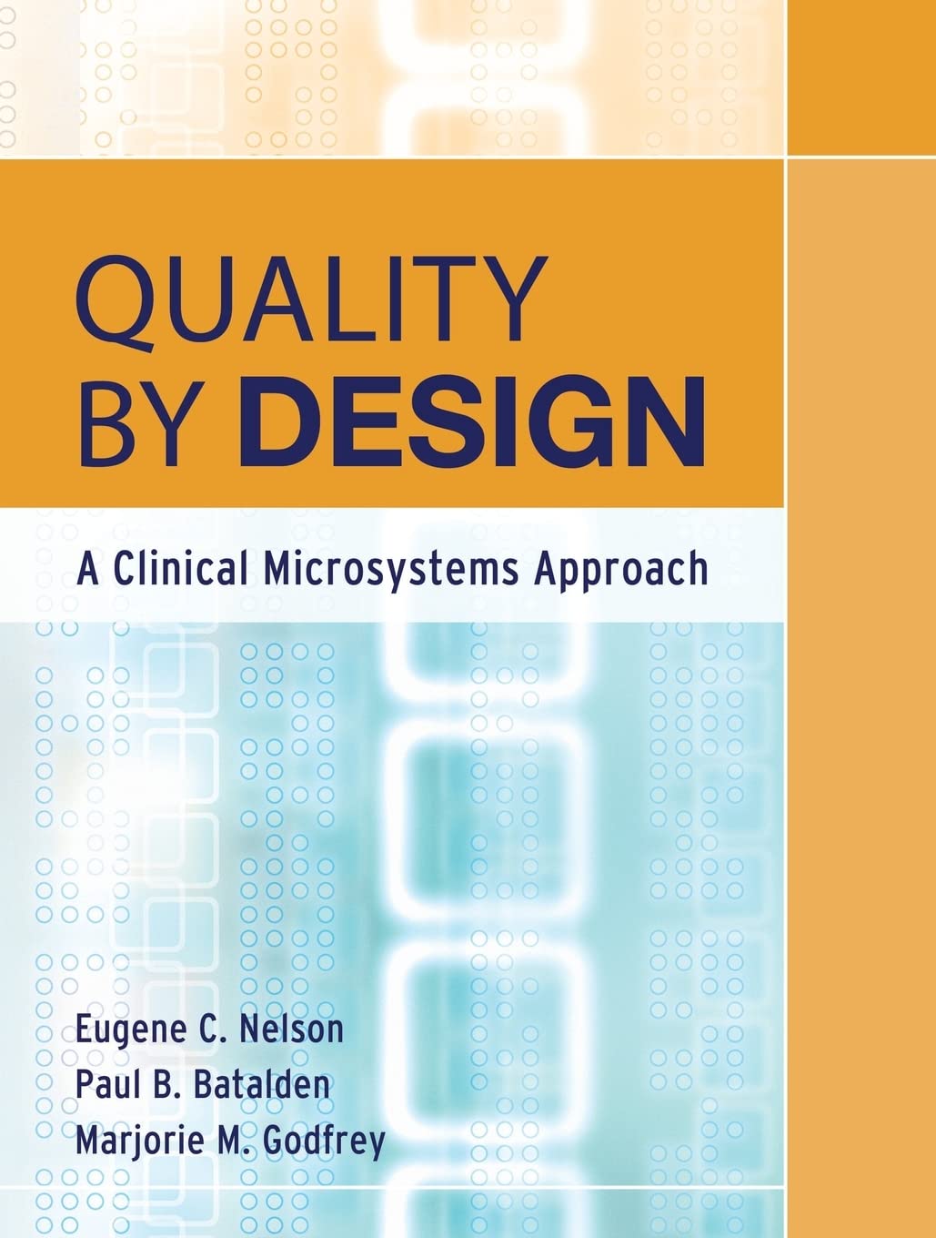 Quality By Design: A Clinical Microsystems Approach: Nelson, Eugene C ...