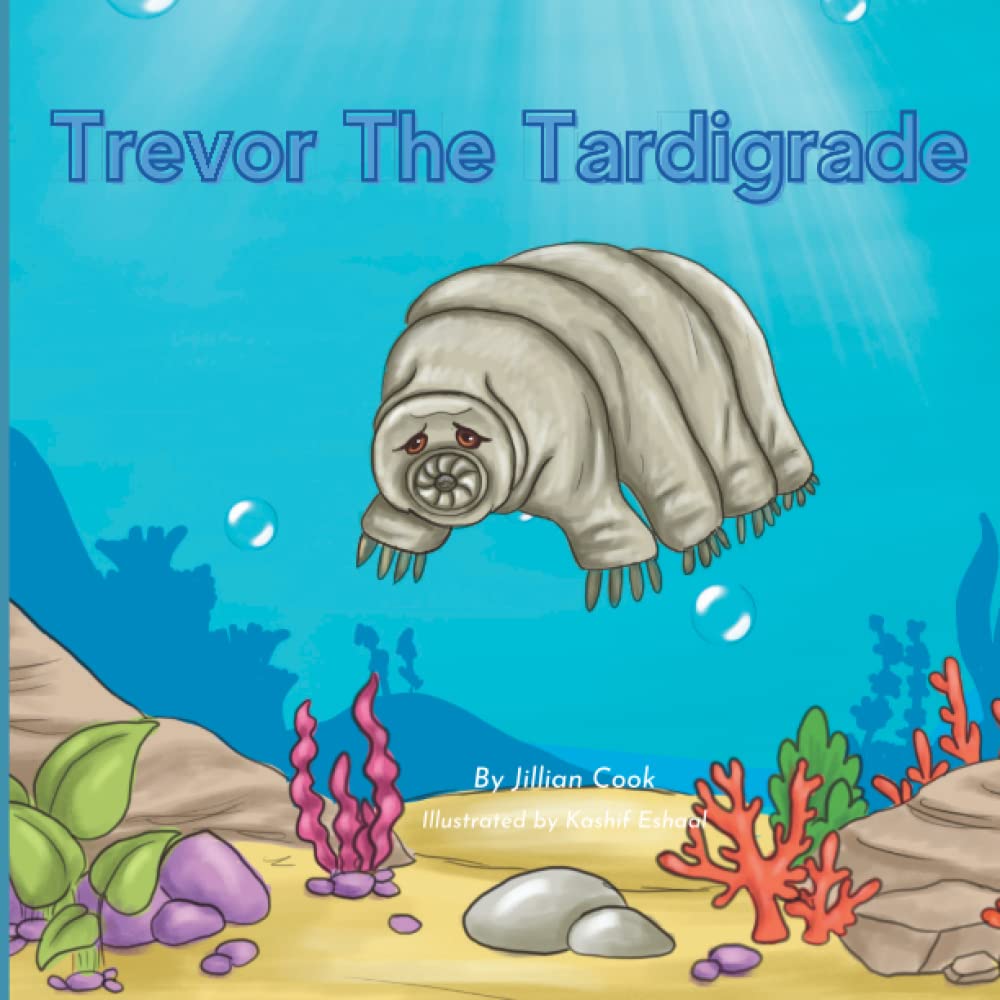Trevor The Tardigrade: Cook, Jillian, Eshaal, Kashif: 9798367598070 ...