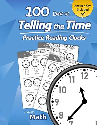 Humble Math – 100 Days of Telling the Time – Practice Reading Clocks ...