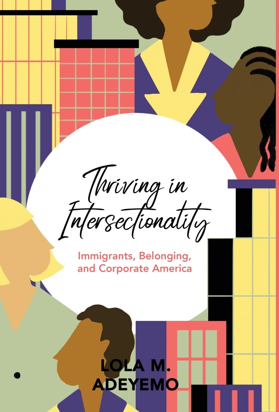 Thriving in Intersectionality: Immigrants, Belonging, and Corporate ...