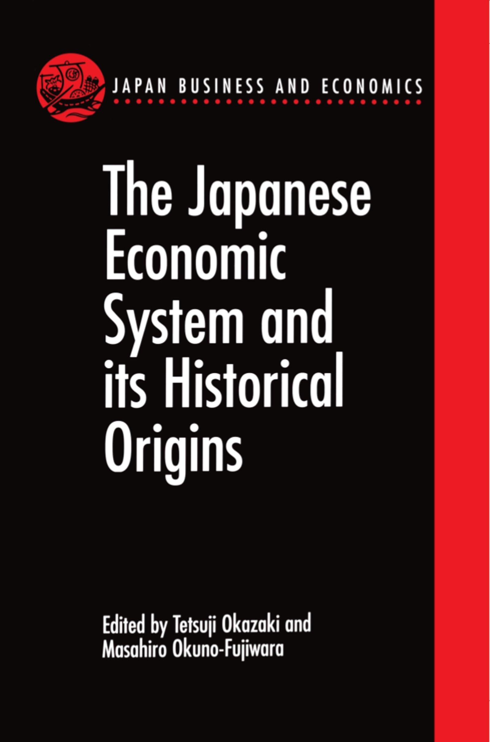 The Japanese Economic System and Its Historical Origins (Japan Business ...