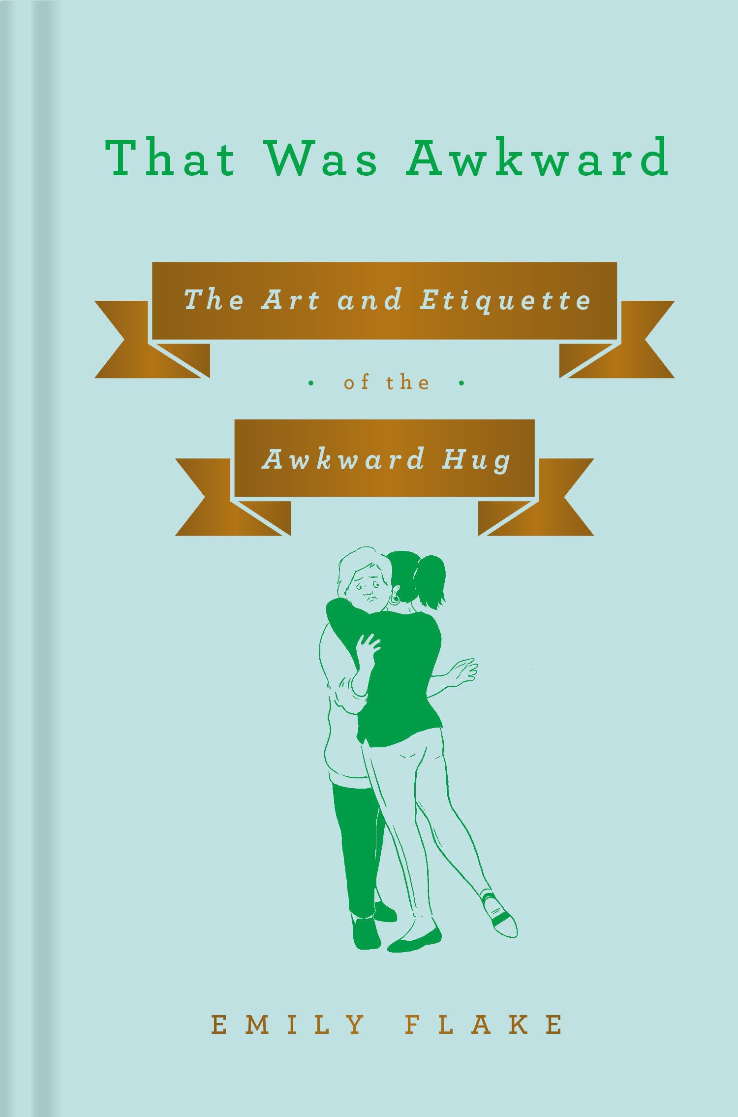 Amazon.com: That Was Awkward: The Art and Etiquette of the Awkward Hug ...