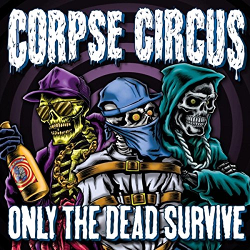 Play Only the Dead Survive by Corpse Circus on Amazon Music