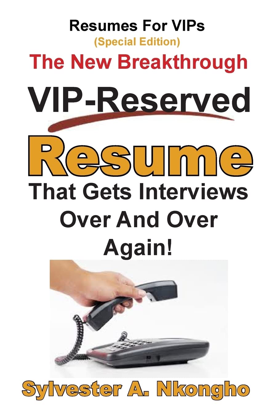 Resumes For VIPs (Special Edition): The New Breakthrough VIP-Reserved ...