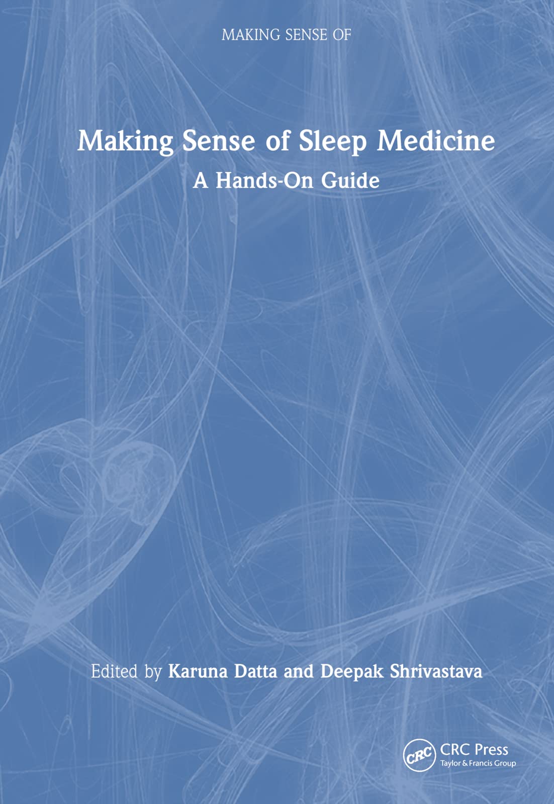 Making Sense of Sleep Medicine: A Hands-On Guide: 9780367554095 ...
