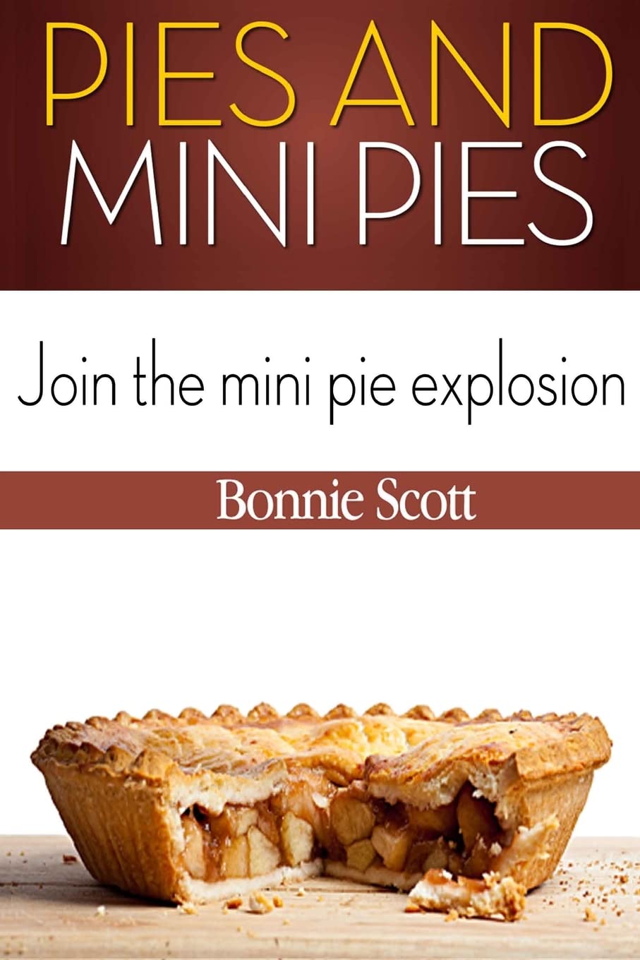 Pies and Mini Pies: Scott, Bonnie: 9781480285354: Amazon.com: Books
