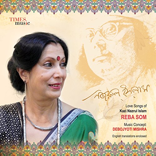 Play Love Songs of Kazi Nazrul Islam by Reba Som on Amazon Music
