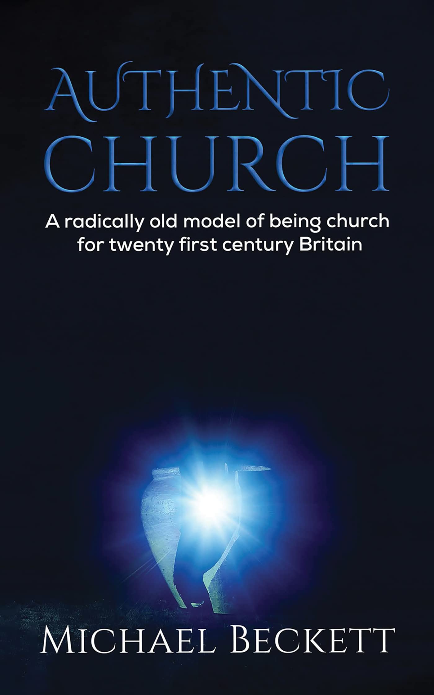 Buy Authentic Church: A radically old model of being church for twenty ...