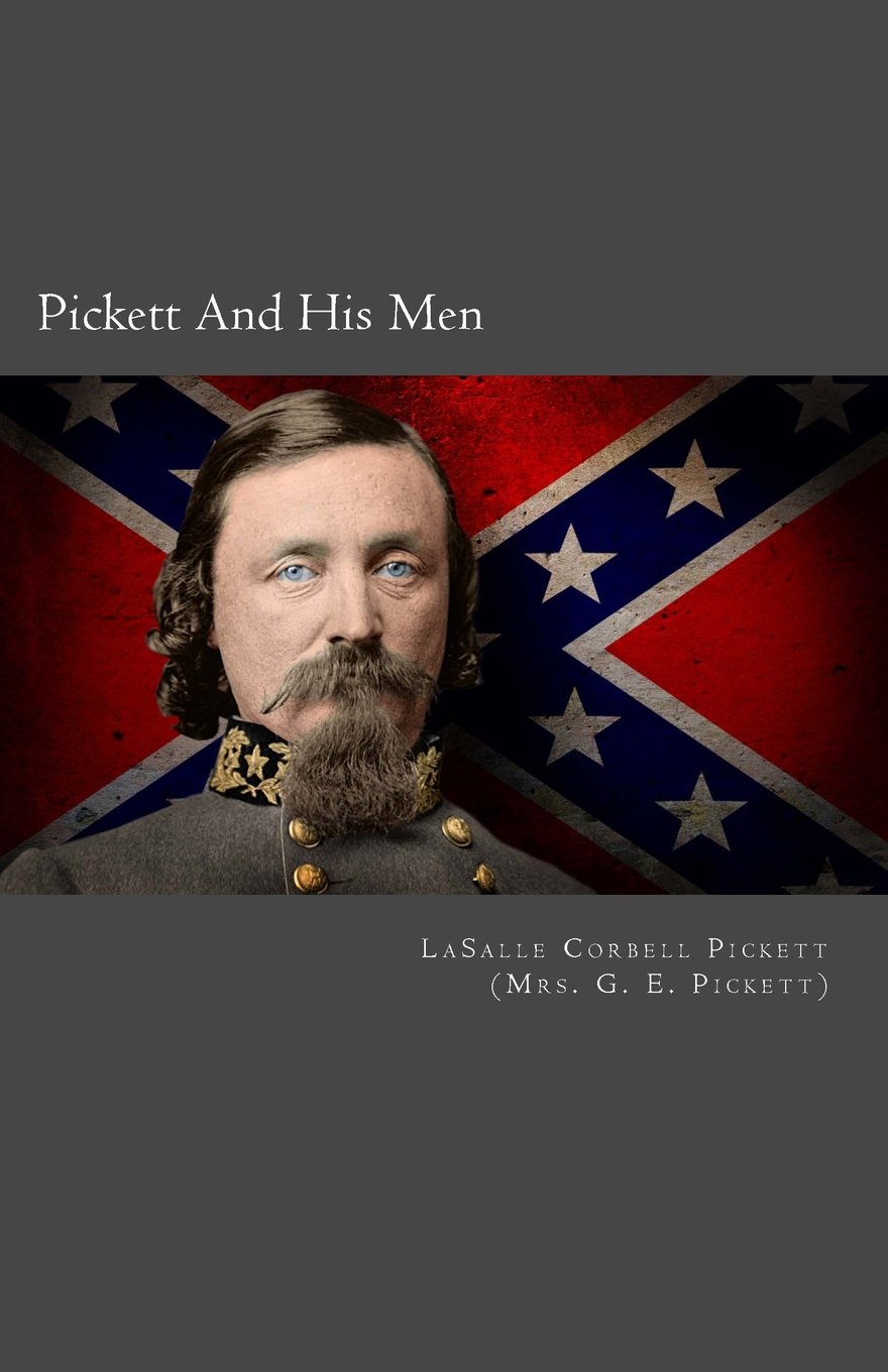 Pickett And His Men: Pickett, LaSalle Corbell: 9781480001190: Amazon ...