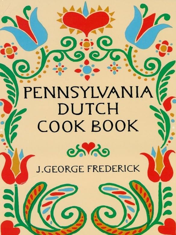 Pennsylvania Dutch Cook Book - Kindle edition by Frederick, J. George ...
