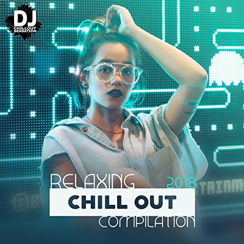 Play Relaxing Chill Out Compilation: 2018 Ibiza Lounge, Bora Bora ...