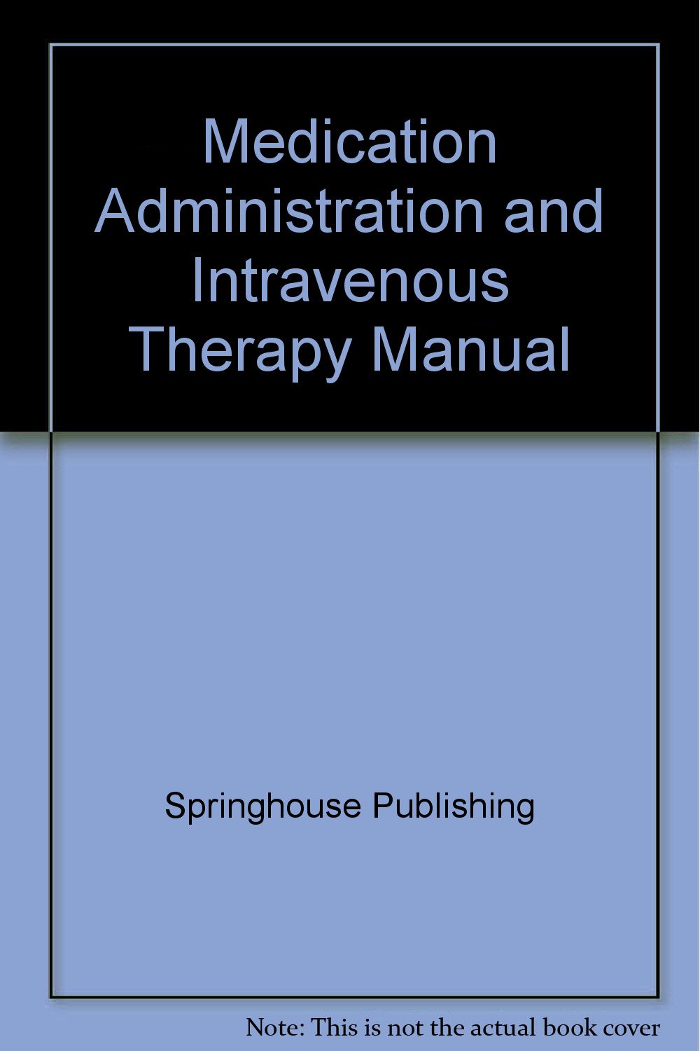 Medication Administration & Iv-Therapy Manual: 9780874344462: Medicine ...