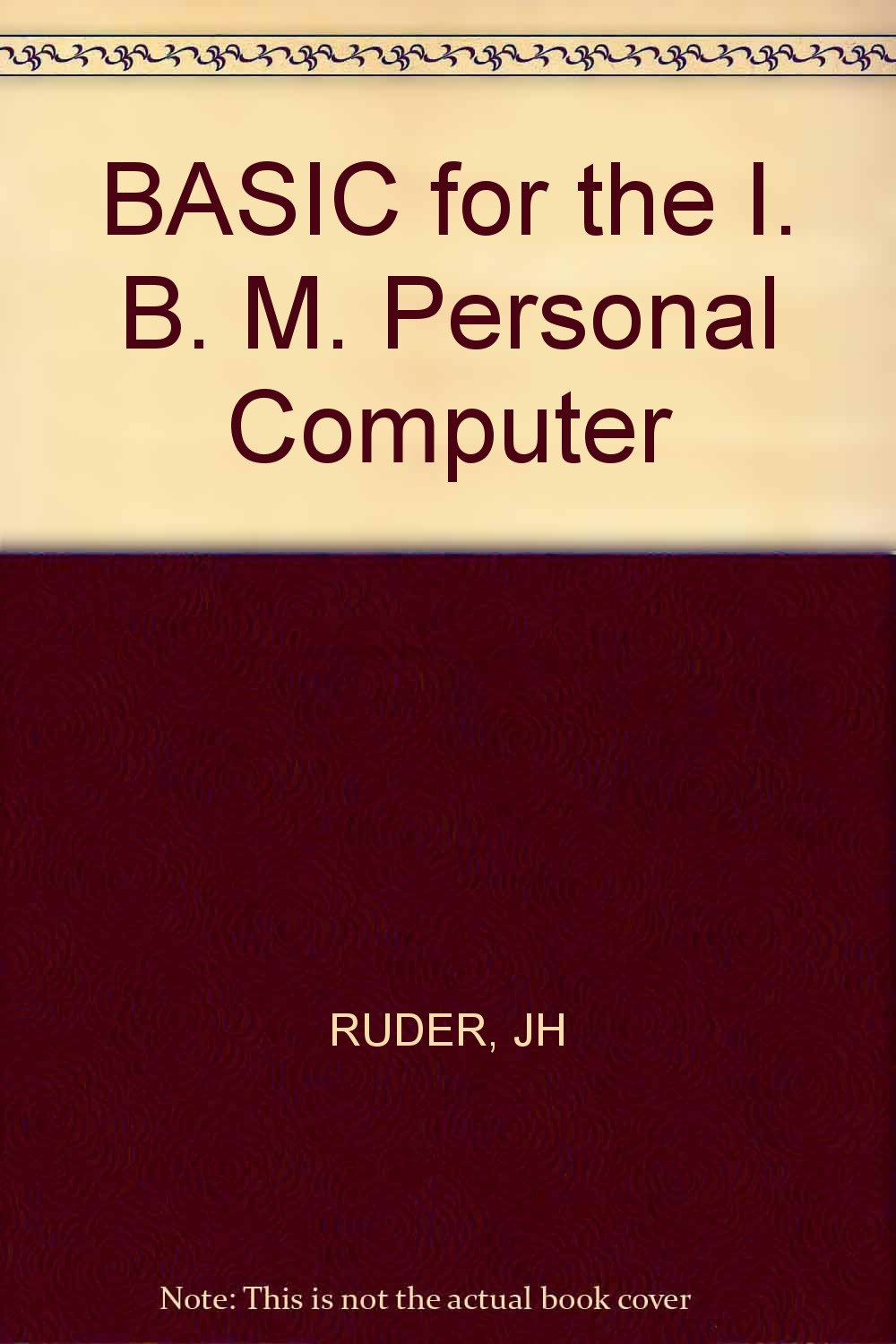 Basic for the IBM PC: Ruder, Jesse H., Millsap, Cary V.: 9780471826361 ...