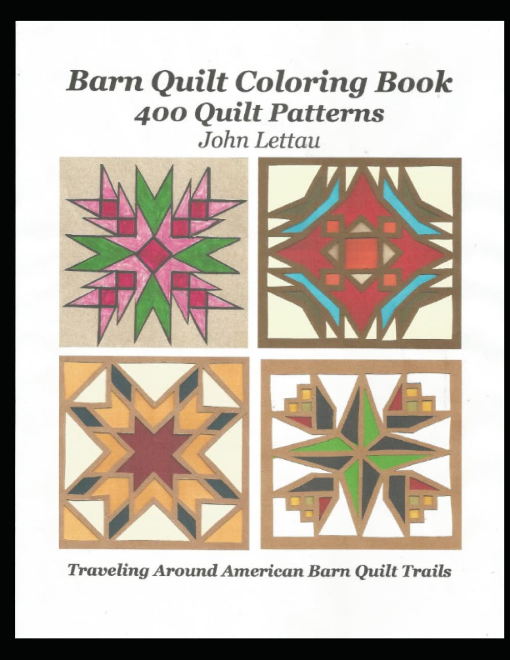 Barn Quilt Coloring Book: 400 Quilt Patterns: Lettau, John H ...