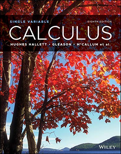 Calculus: Single Variable, 8th Edition 8, Deborah Hughes-Hallett, Andrew M. Gleason, William G ...