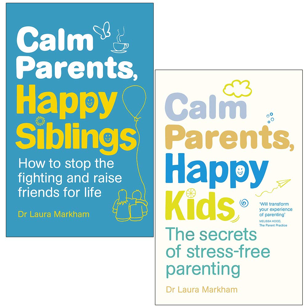 Calm Parents Happy Siblings & Calm Parents Happy Kids By Dr. Laura ...