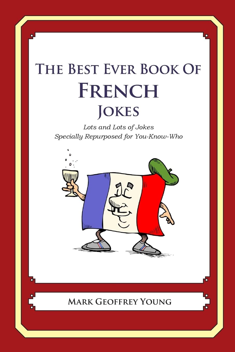 The Best Ever Book of French Jokes: Lots and Lots of Jokes Specially ...