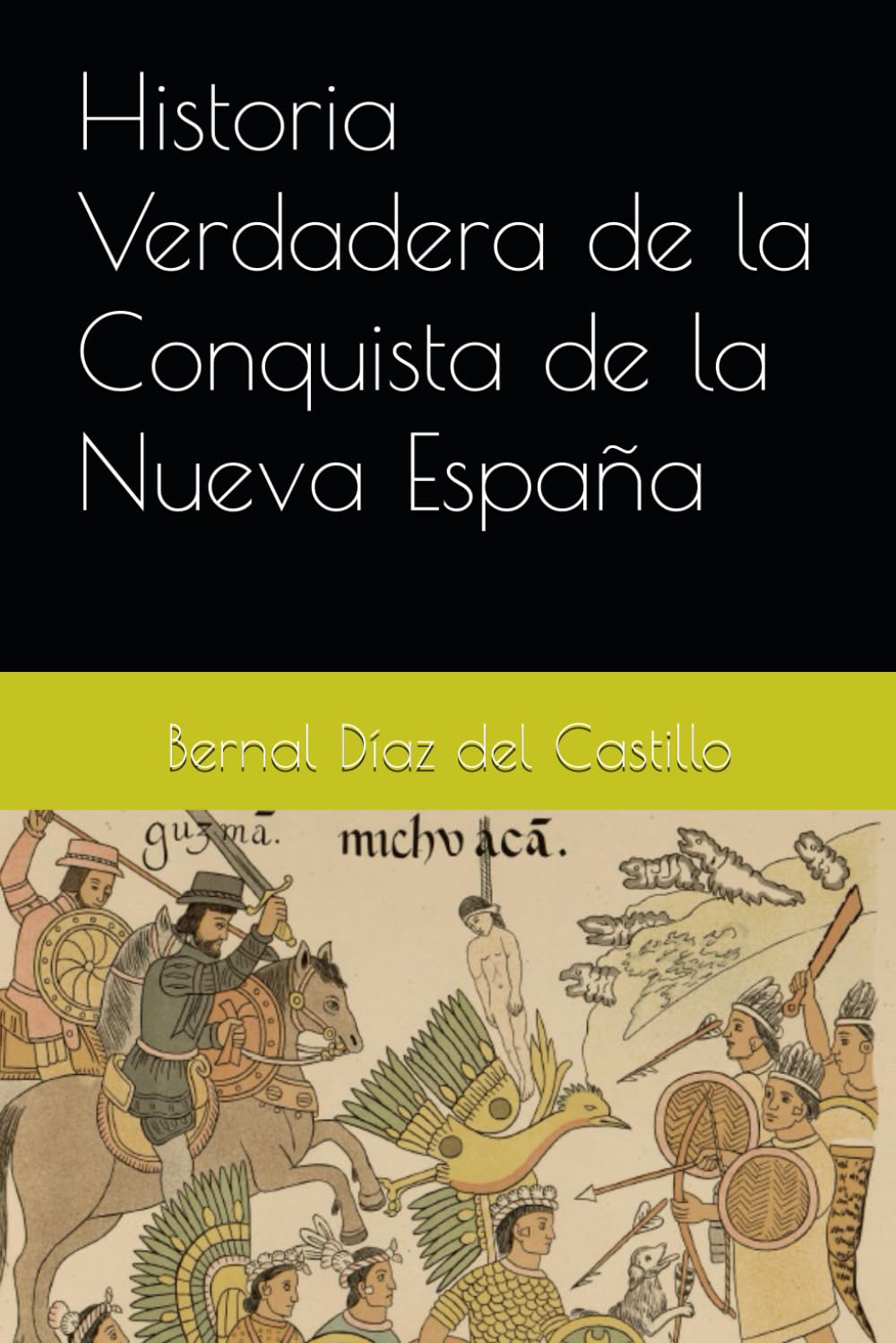 Historia Verdadera de la Conquista de la Nueva España: Comentado por ...