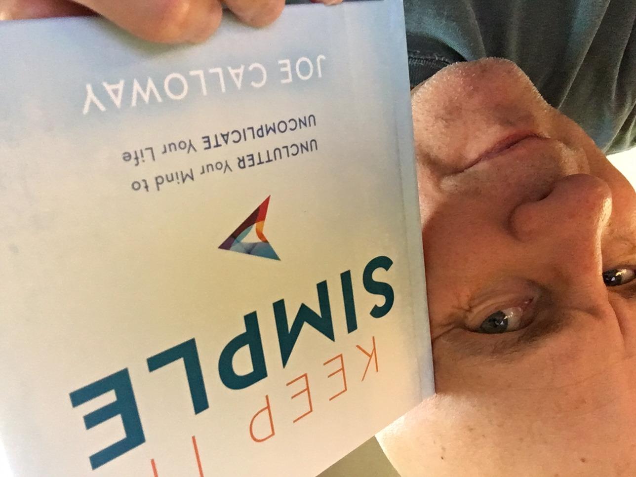 Keep It Simple: Unclutter Your Mind to Uncomplicate Your Life: Calloway ...