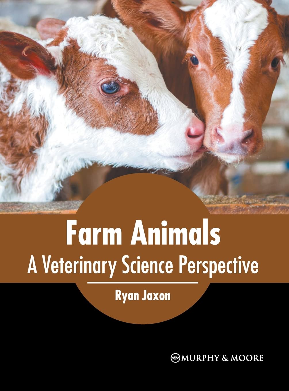 Farm Animals: A Veterinary Science Perspective: Jaxon, Ryan ...