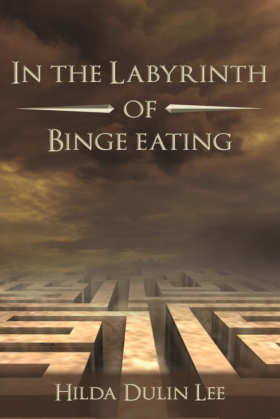 In the Labyrinth of Binge Eating: Lee, Hilda Dulin: 9780996964104 ...
