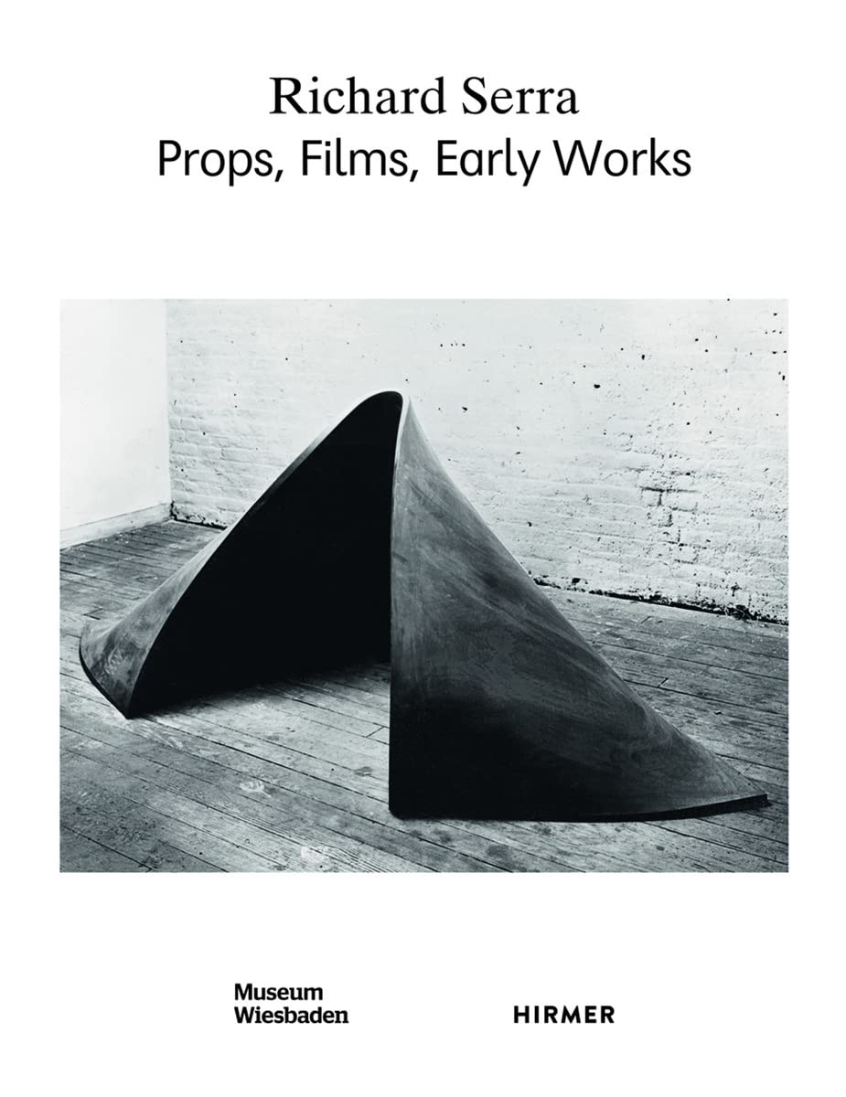 Richard Serra: Props, Films, Early Works: Klar, Alexander, Daur, Jörg ...