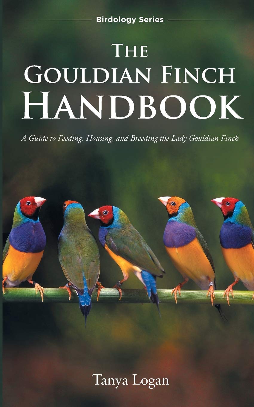 The Gouldian Finch Handbook: Logan, Tanya: 9781735832807: Amazon.com: Books