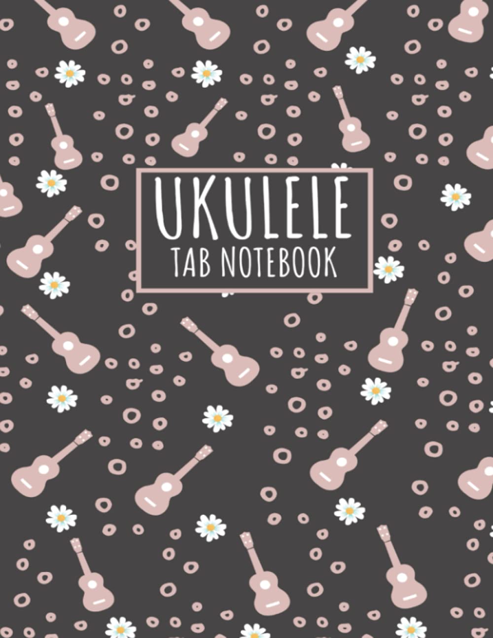 Ukulele Tab Notebook: Large 8.5 × 11 Blank Tablature Book Of 119 Music ...