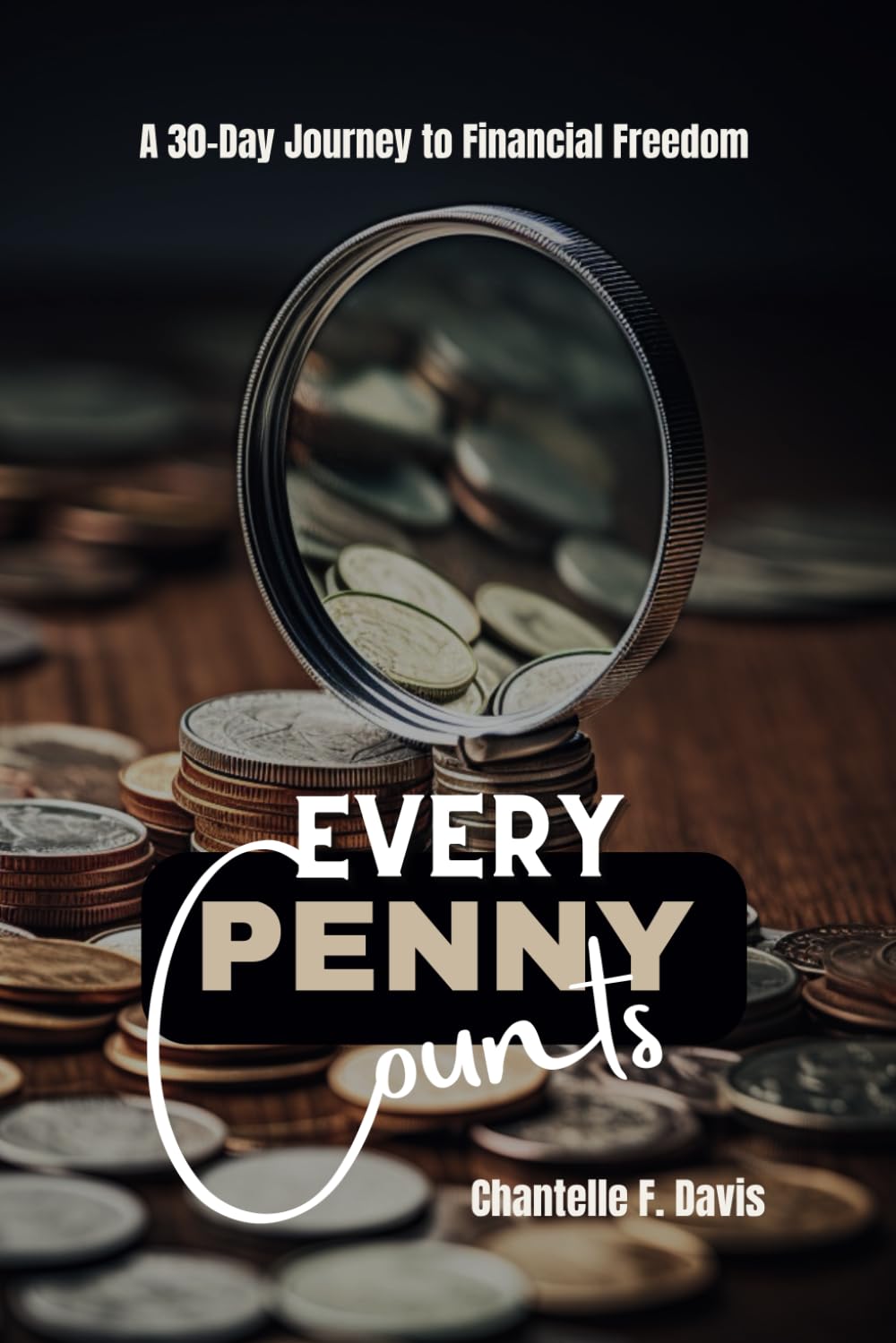 Amazon.com: Every Penny Counts: A 30-Day Journey to Financial Freedom ...