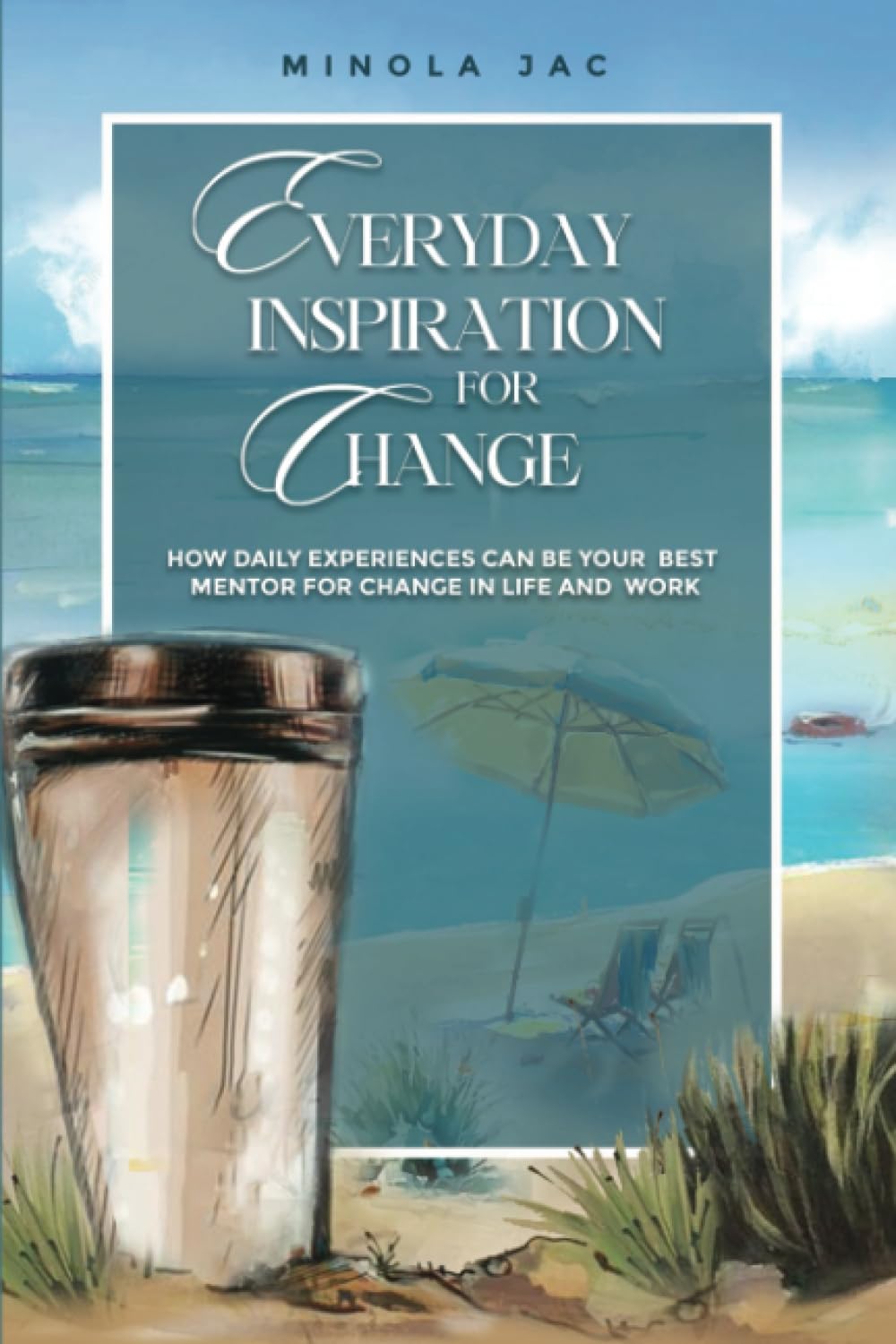 Everyday Inspiration for Change: How Daily Experiences Can Be Your ...