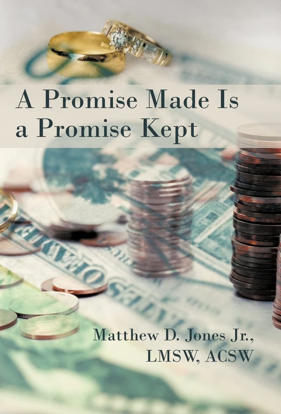 A Promise Made Is a Promise Kept: Jones Lmsw Acsw Jr, Matthew D ...