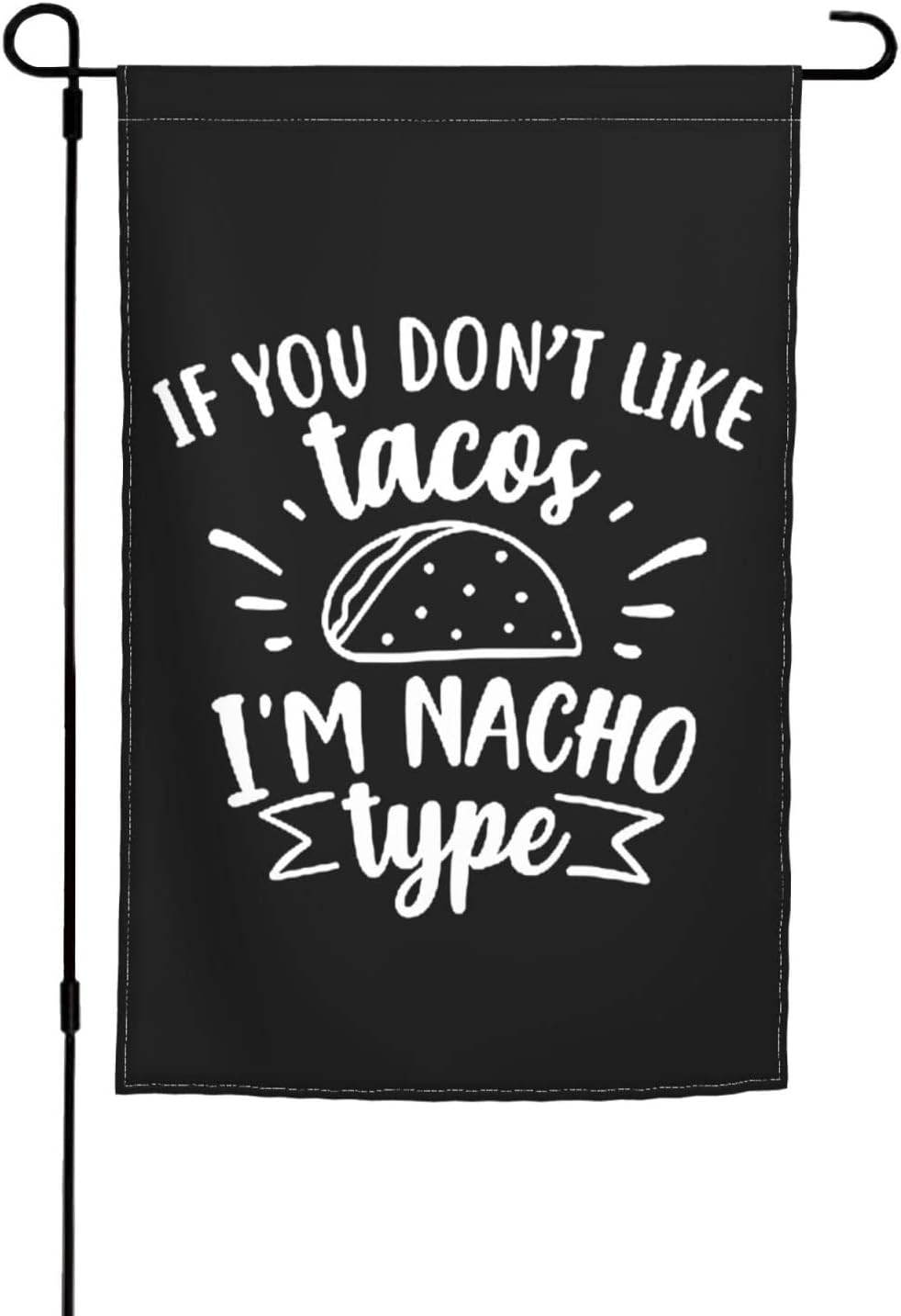 Amazon.com : If You Dont Like Tacos Im Nacho Type Garden Flag Outdoor ...