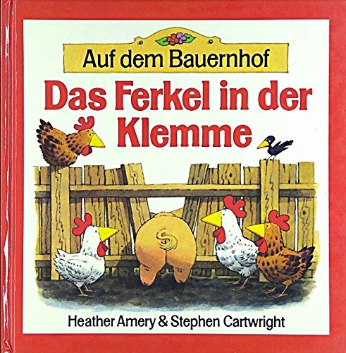 Auf dem Bauernhof: Das Ferkel in der Klemme : Michael Czernich, Stephen ...