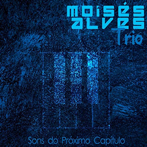 Play Sons do Próximo Capítulo by Moisés Alves Trio on Amazon Music