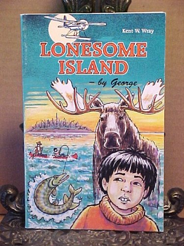 Lonesome island, by George: Wray, Kent W: Amazon.com: Books